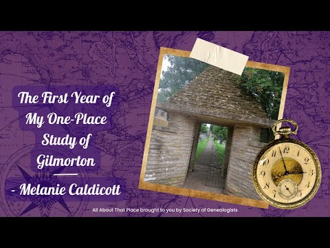 The First Year of My One-Place Study of Gilmorton - Melanie Caldicott