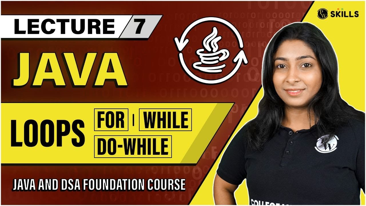 Loops in Java | For/While/Do-while | Lecture 7 | Java and DSA Foundation Course