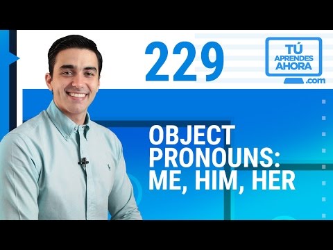 CLASE DE INGLÉS 229 Object pronouns: me, him, her