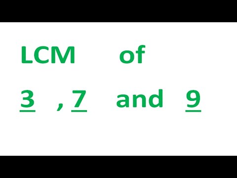 LCM of 3 , 7 and 9