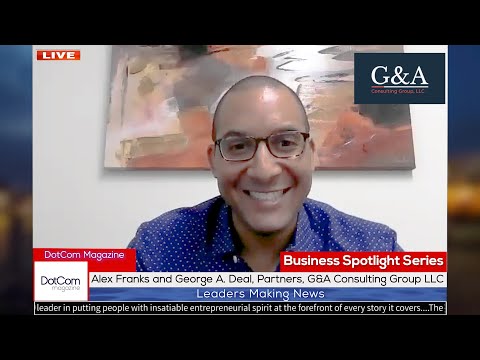 Alex Franks and George A. Deal, Partners, G&A Consulting Group LLC, A DotCom Magazine Interview