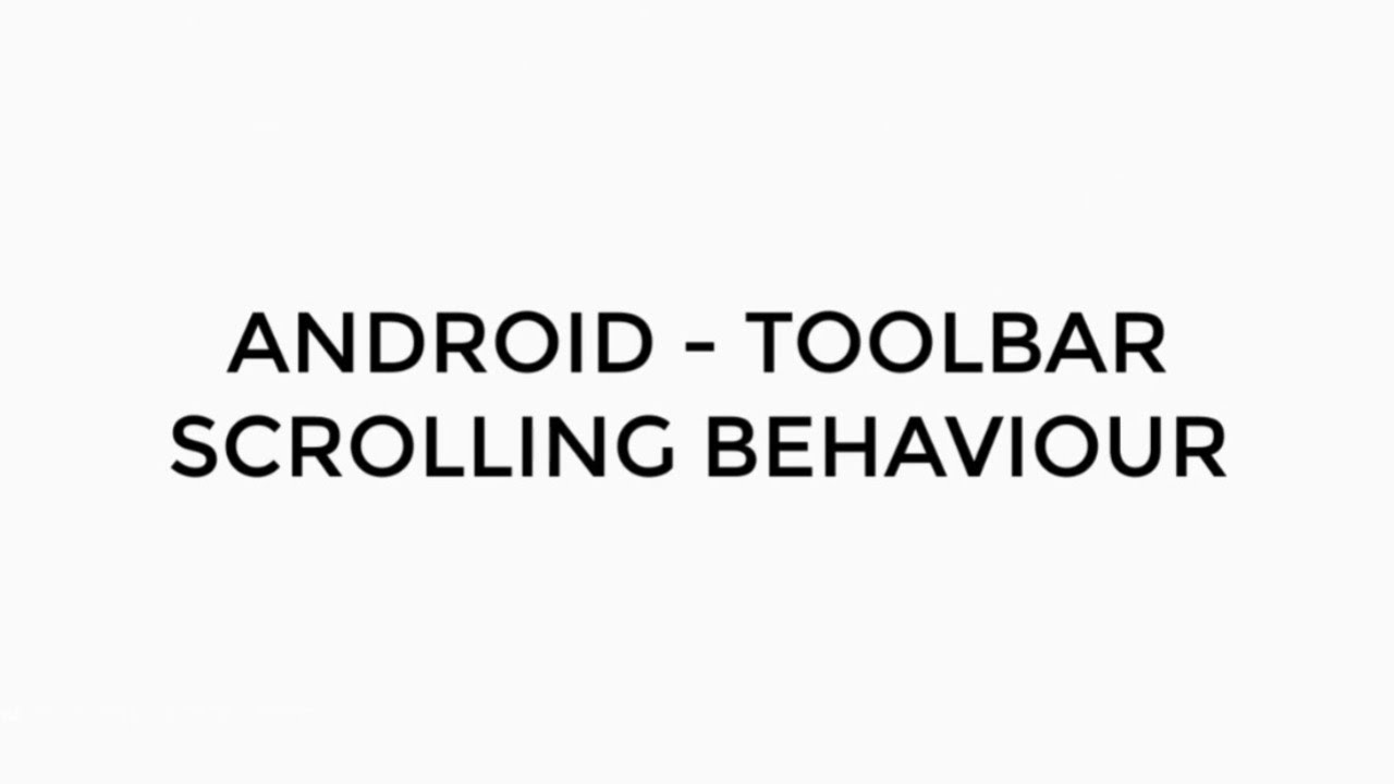 ANDROID - TOOLBAR SCROLLING BEHAVIOUR TUTORIAL IN JAVA