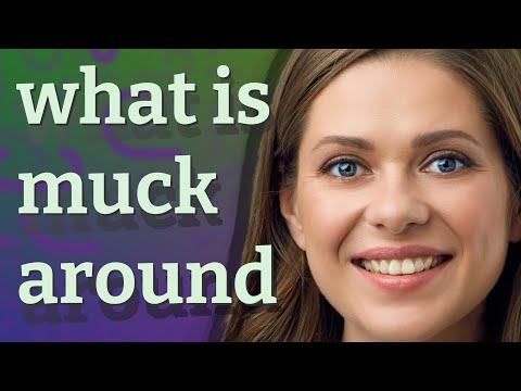Muck around | meaning of Muck around