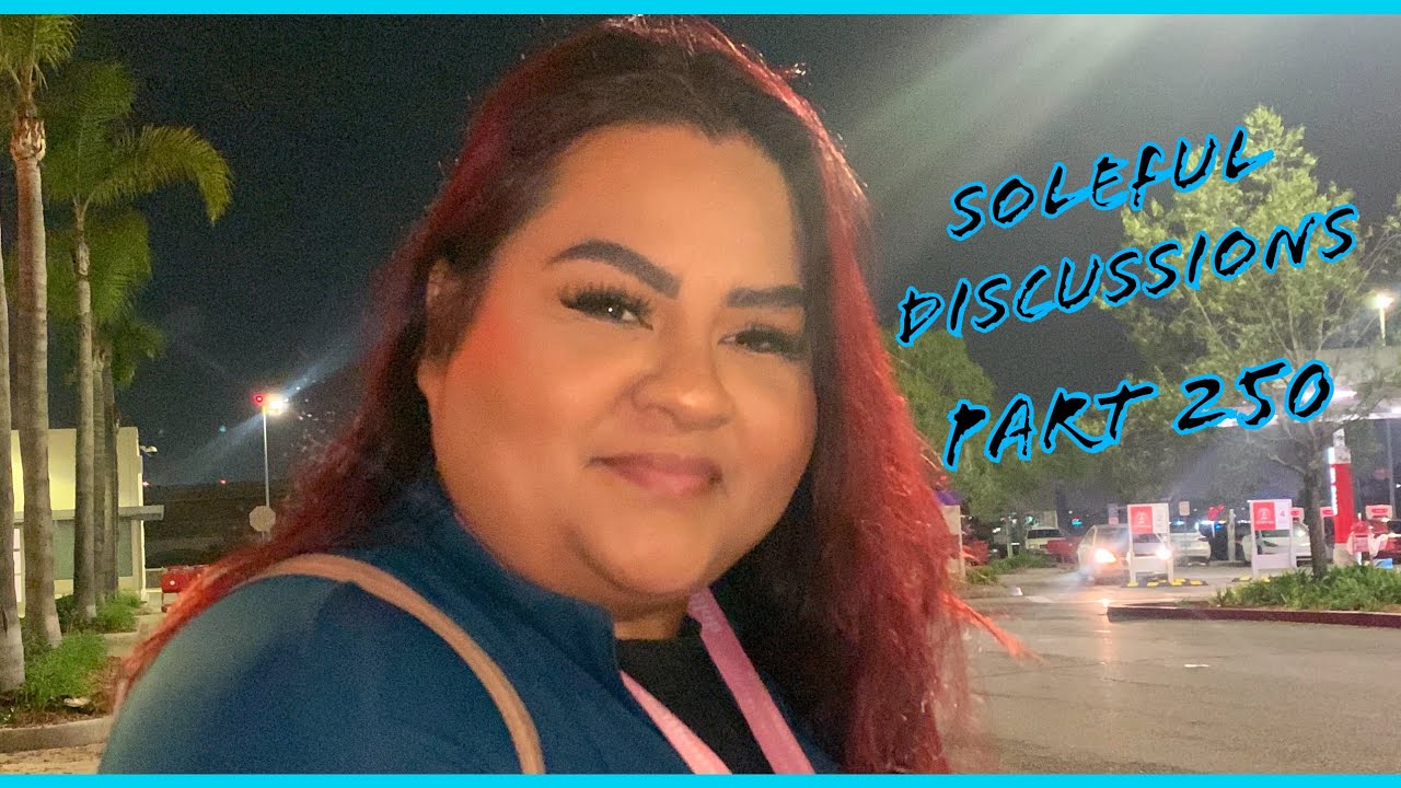 Soleful Discussions Part 250