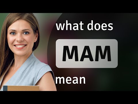 Mam — definition of MAM