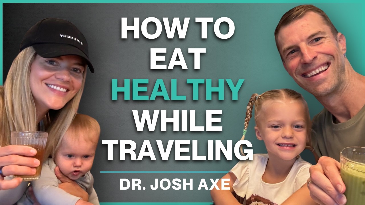 How to Stay Healthy While Traveling (Travel Tips for Parents) | Q&A with Dr. Josh Axe