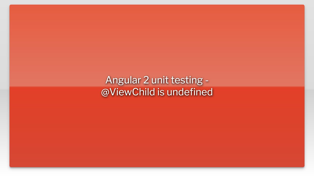 Angular 2 unit testing - @ViewChild is undefined