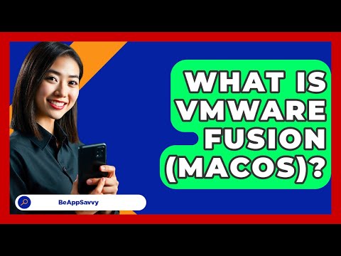 What Is VMware Fusion (macOS)? - Be App Savvy
