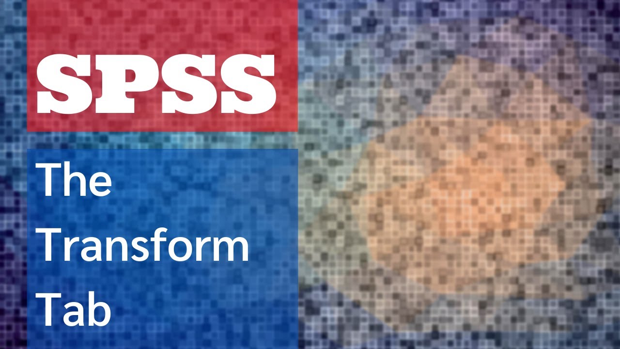 SPSS: The Transform Tab