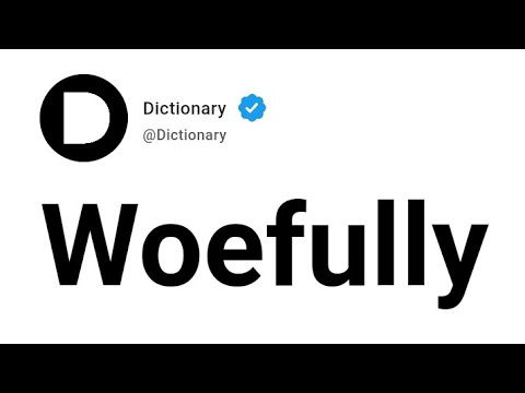 Woefully Meaning In English