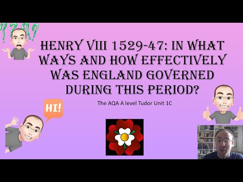 Henry VIII 1529-47: In what ways and how effectively was England governed during this period?