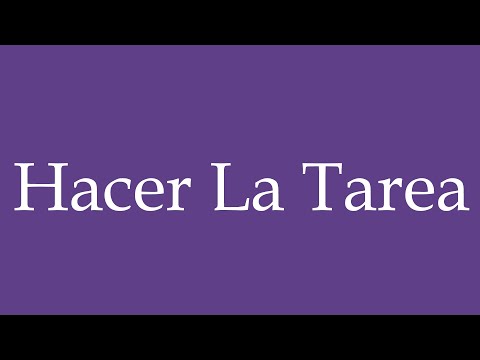 Como Pronunciar ''Hacer La Tarea'' (Do Homework) Correctamente en Español