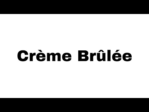How to Pronounce Crème Brûlée