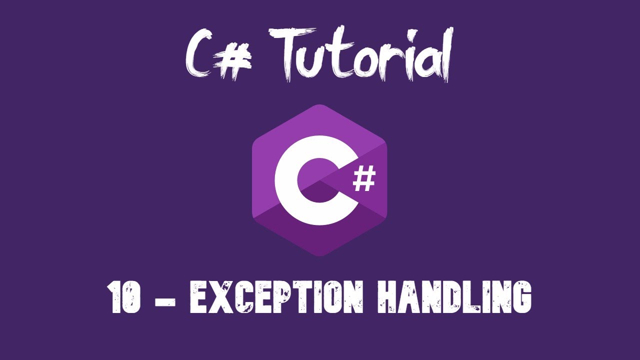 C# Tutorial For Beginners - 10 - Exception Handling