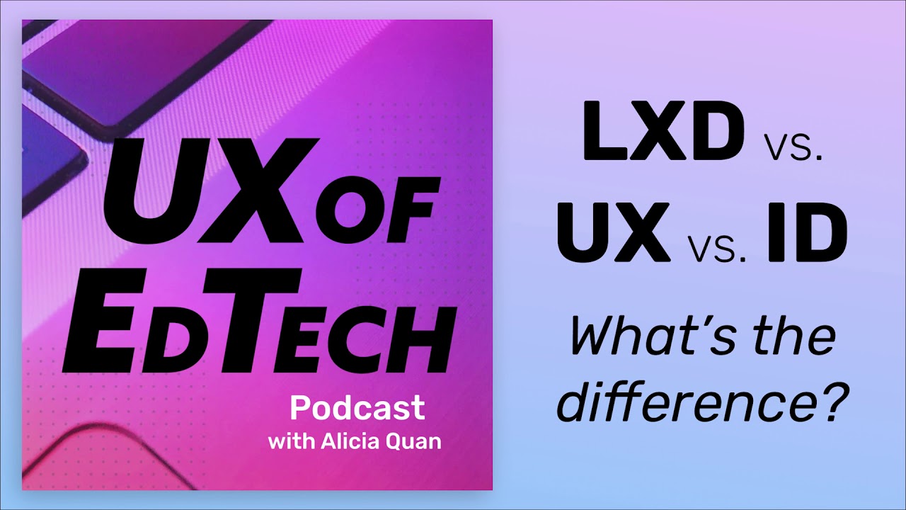 Learning Experience Design For Teachers - LXD vs. UX vs. ID: What's the difference?