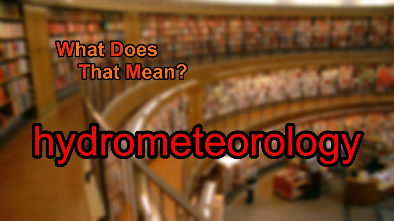What does hydrometeorology mean?
