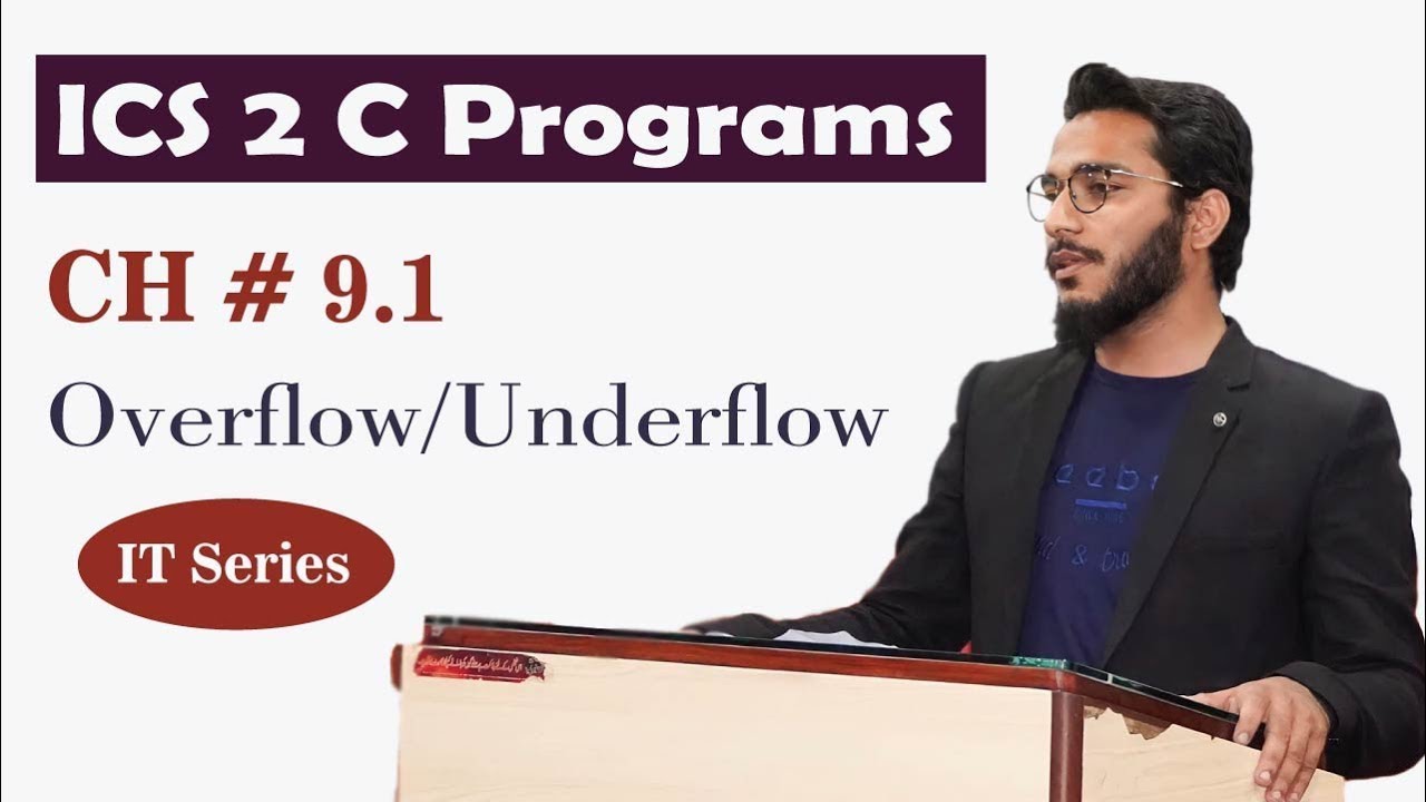 C 1st Program 9 1  IT Series   Chapter 9   Overflow and Underflow   C Programming   ICS part 2