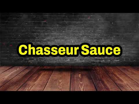 Chasseur Sauce Pronunciation | How To Pronounce Chasseur Sauce