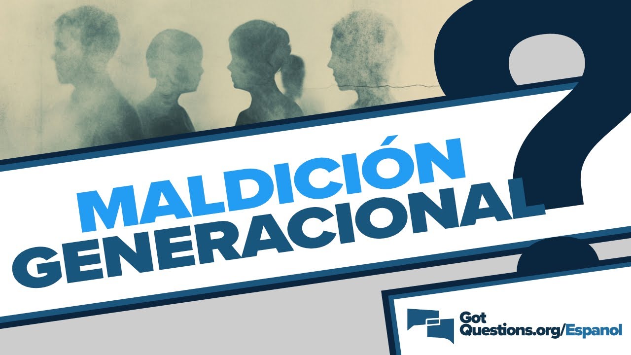 ¿Qué dice la Biblia sobre romper maldiciones generacionales? | GotQuestions.org/Espanol