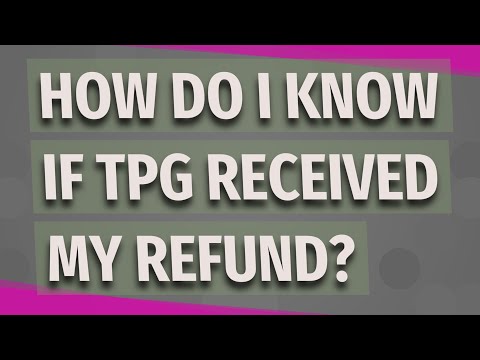 How do I know if TPG received my refund?