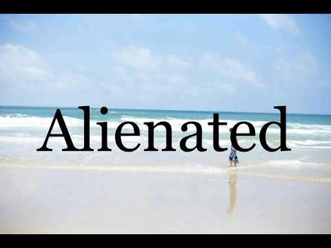How To Pronounce Alienated🌈🌈🌈🌈🌈🌈Pronunciation Of Alienated