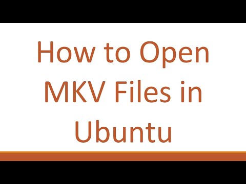 How to Open MKV Files in Ubuntu