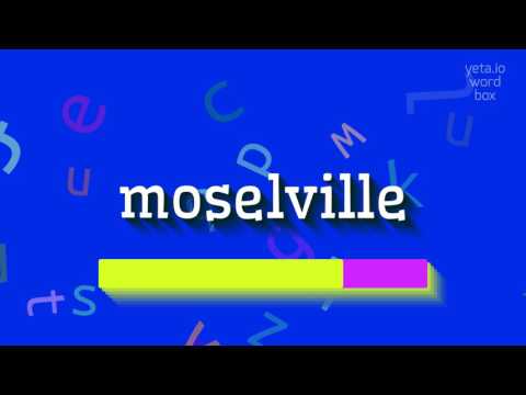 HOW TO SAY MOSELVILLE?