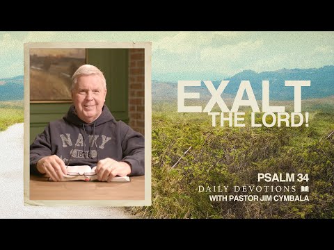 Exalt the Lord! | Psalm 34 | Daily Devotions | Pastor Jim Cymbala