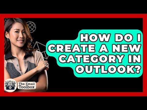 How Do I Create A New Category In Outlook? - TheEmailToolbox.com