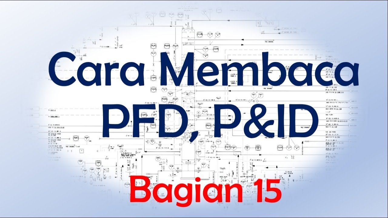 #15. Cara Membaca BFD, PFD, PID (Bag. 15)
