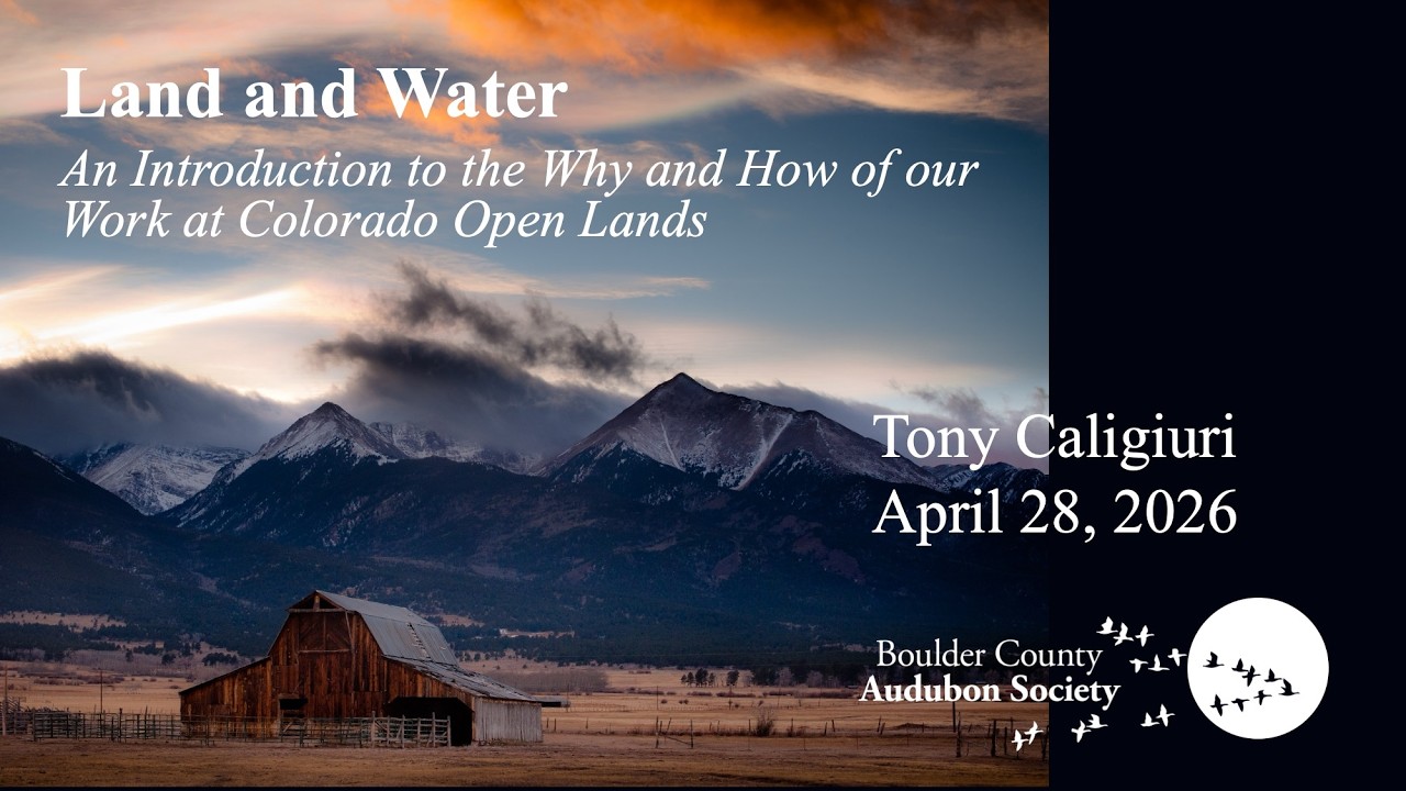 Land and Water: The Why and How of our Work at Colorado Open Lands - Tony Caligiuri, April 28, 2026