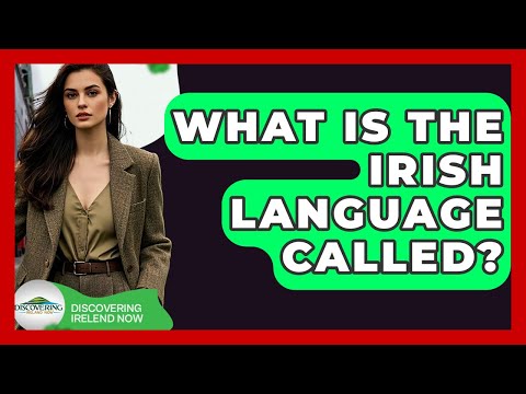What Is The Irish Language Called? - Discovering Ireland Now