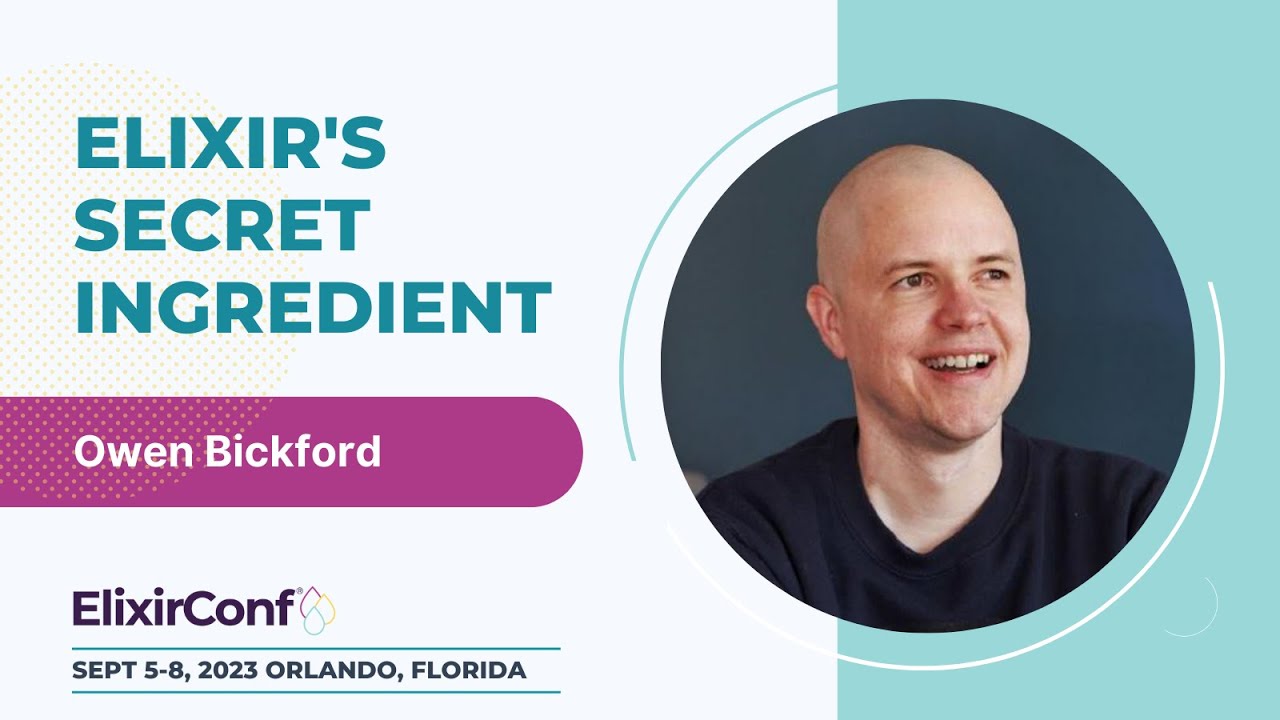 ElixirConf 2023 - Owen Bickford - Elixir's Secret Ingredient