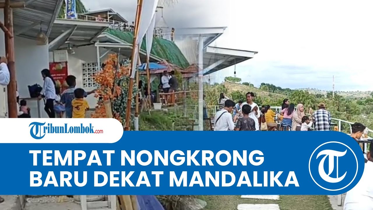 Keseruan Nongkrong di New Furama Mandalika, Wisata Baru Lombok di Bukit ...
