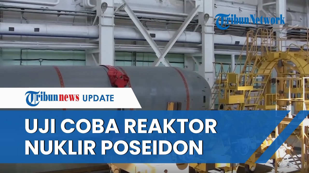 Rusia Berhasil Uji Reaktor Poseidon, Torpedo Nuklir yang Mampu Ciptakan ...