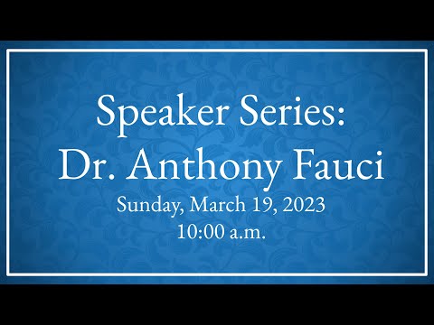 Speaker Series: Dr. Anthony Fauci, Sunday, March 19, 2023