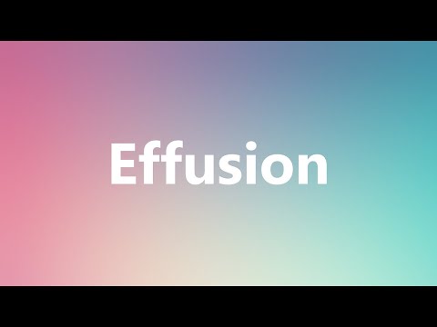 Effusion - Medical Definition and Pronunciation
