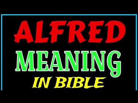 ALFRED Name Meaning In Bible | ALFRED meaning in English | ALFRED name meaning In Bible