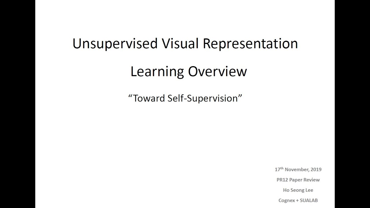 PR-208: Unsupervised Visual Representation Learning Overview:Toward Self-Supervision