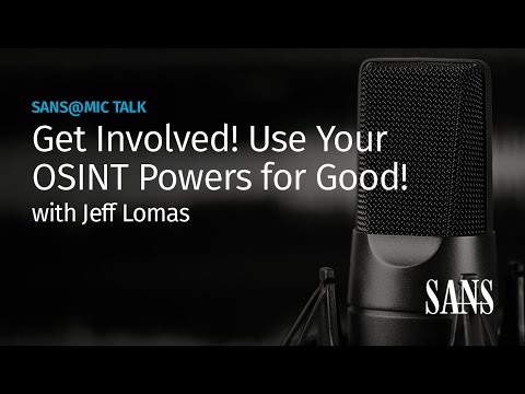 Get Involved! Use Your OSINT Powers for Good! | SANS@MIC Talk