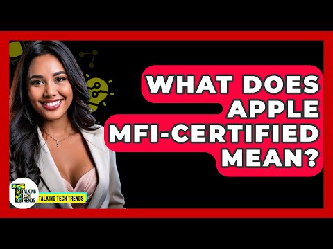What Does Apple MFi-Certified Mean? - Talking Tech Trends