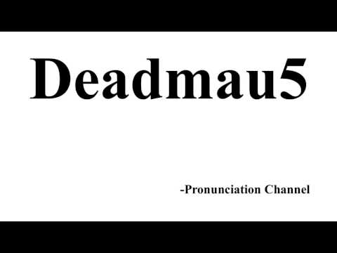 How to Pronounce Deadmau5