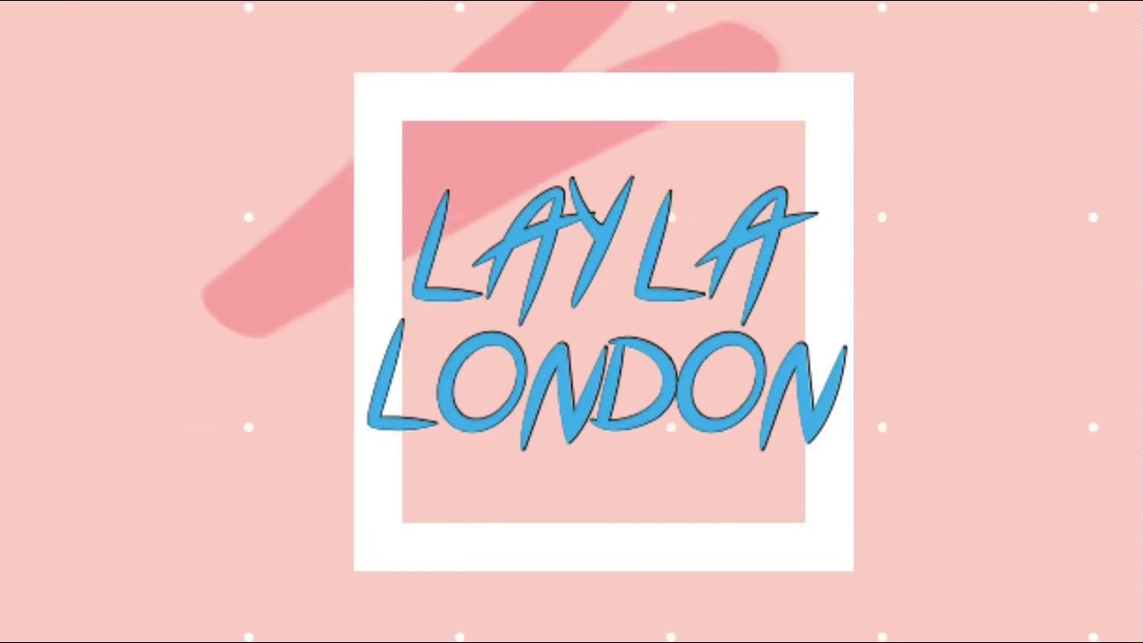 Layla London.