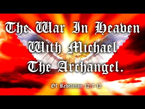 #39 Revelation 12: 7-12 The Coming War In Heaven With An Archangel. Satan Loses And Is Cast To Earth