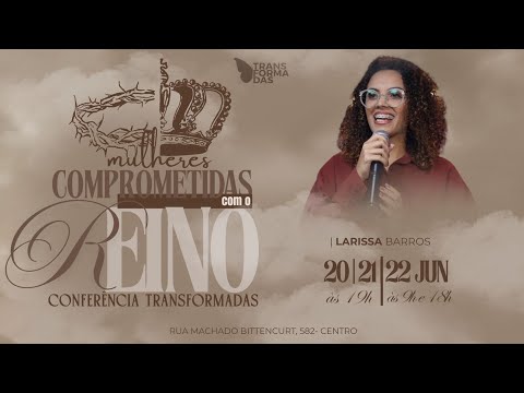Conferência Transformadas - Mulheres Comprometidas com o Reino. Larissa Barros
