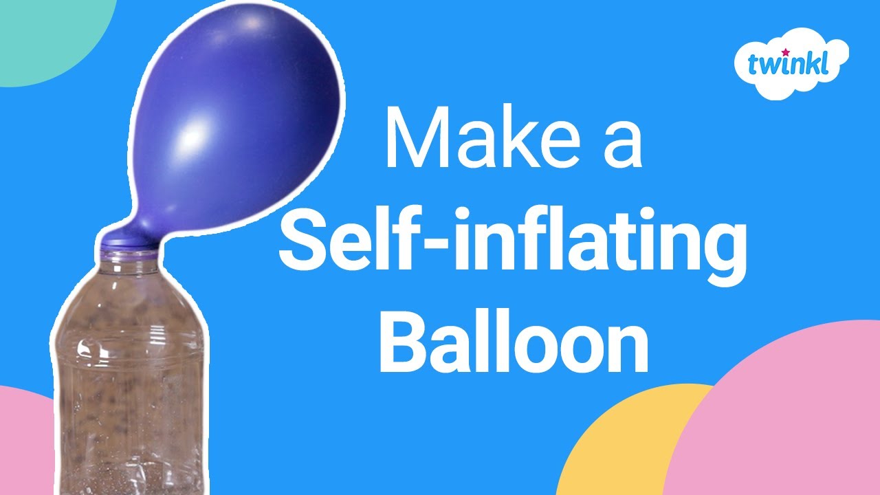How to Make a Self-Inflating Balloon | Simple Science Experiments for Children | Twinkl
