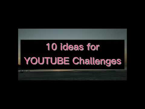 10 Ideas for Youtube challenges