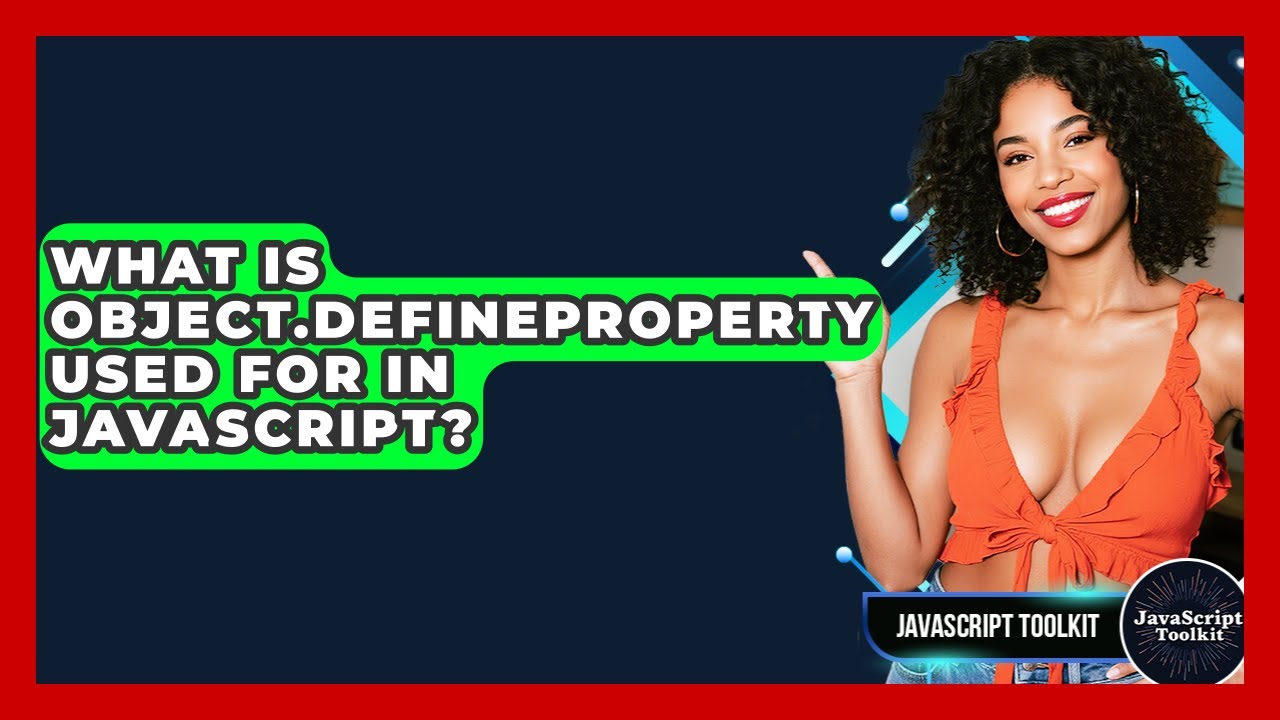 What Is Object.defineProperty Used For In JavaScript? - JavaScript Toolkit