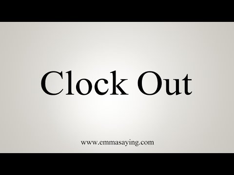 How To Say Clock Out