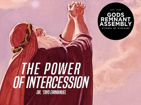 God's Remnant Assembly - The Power of Intercession (Part 1) - Dr. Akintayo Emmanuel